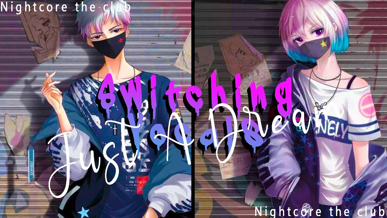 Nightcore - Just A Dream (Switching Vocals)-(lyrics) - YouTube