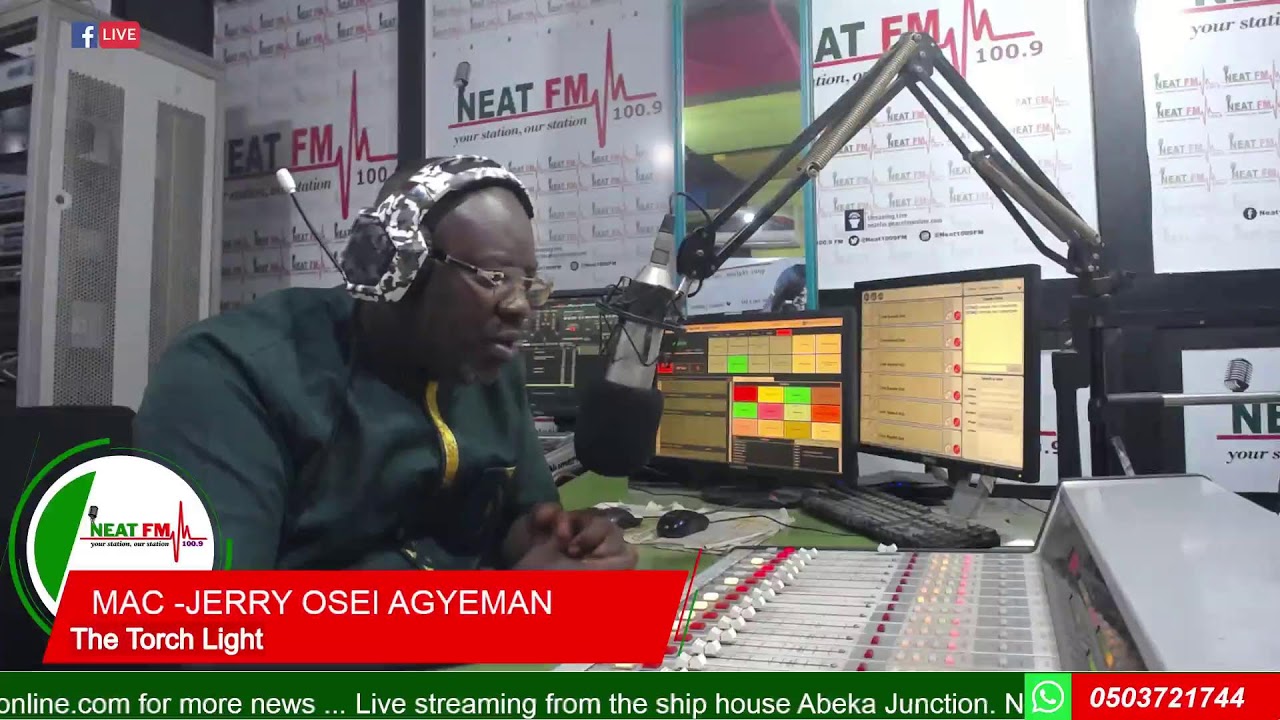 TORCHLIGHT with MAC-JERRY OSEI AGYEMAN on NEAT 100.9 FM (TUESDAY 27/05 ...