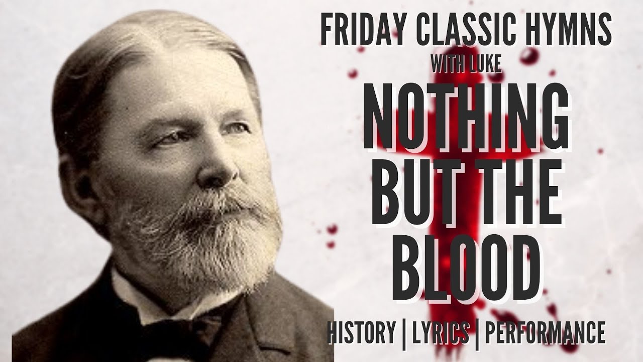 NOTHING But the Blood of Jesus - story behind the classic hymn - YouTube