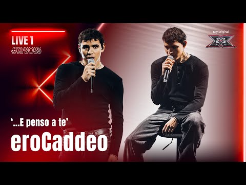EroCaddeo | ‘...E penso a te’ - Lucio Battisti | Live 1 | X Factor 2025