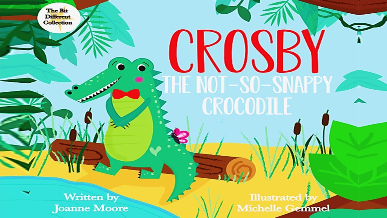CROSBY, THE NOT SO SNAPPY CROCODILE by Joanne Moore | Kids Books Read ...
