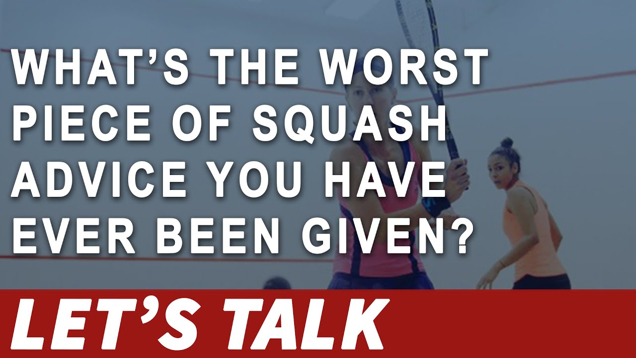 [024] What's The Worst Piece of Squash Advice You Have Ever Been Given ...