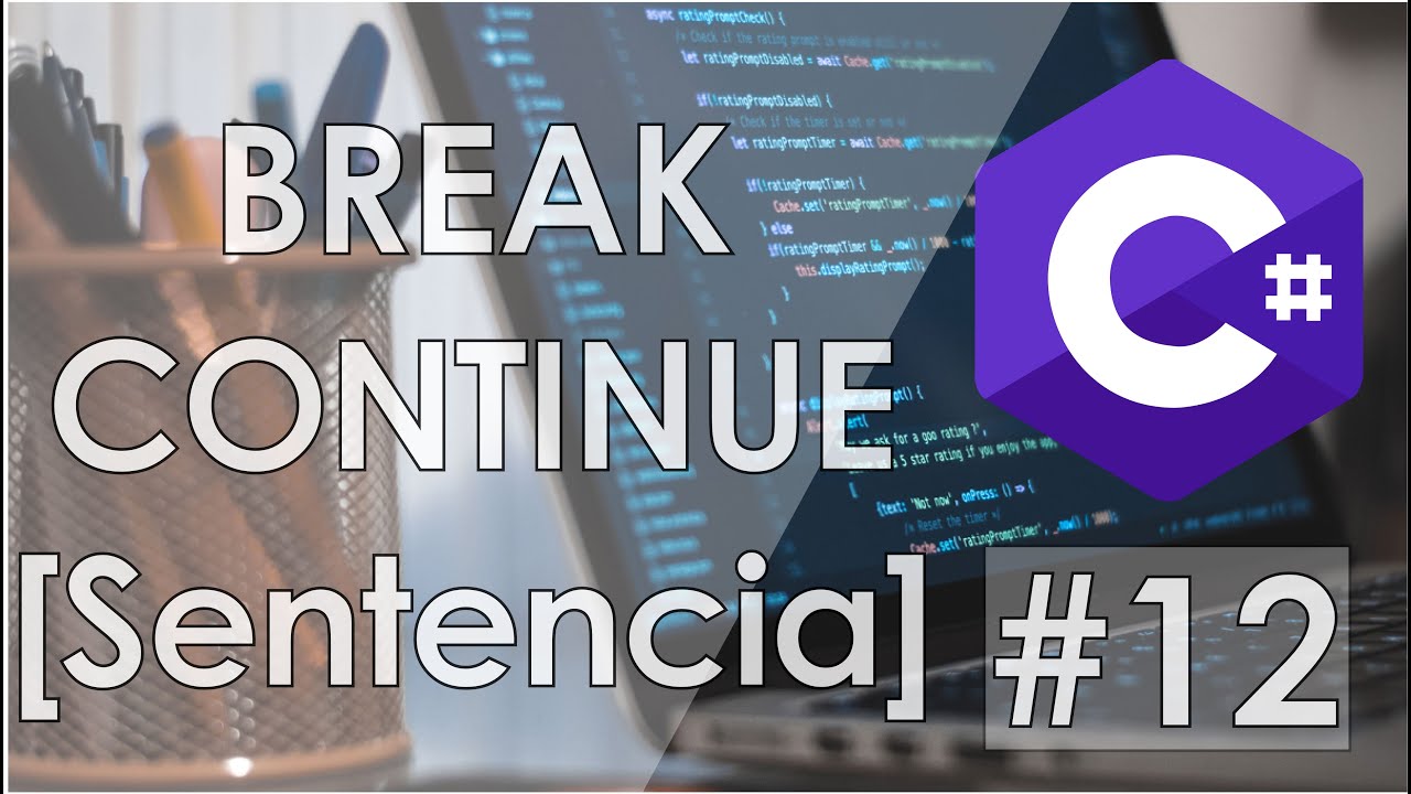 QUE hace la sentencia BREAK y CONTINUE Curso en C# Capitulo 12 - YouTube