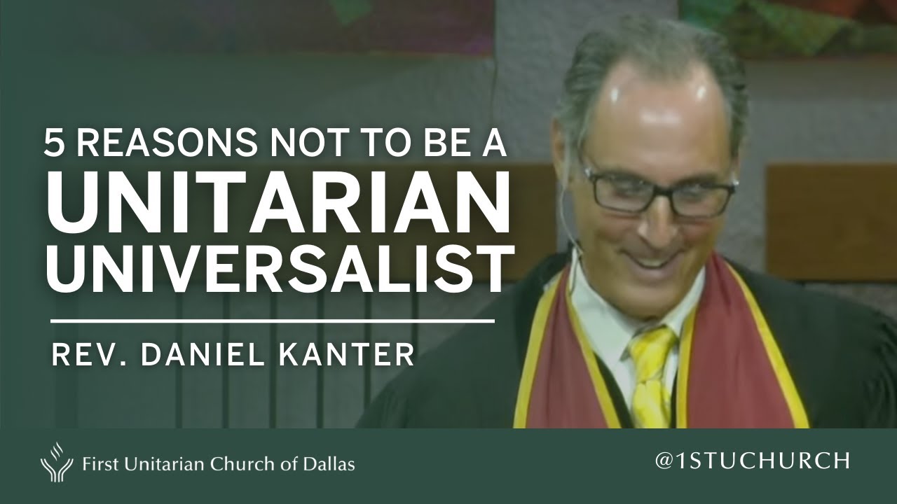 Five New Reasons NOT to Be a Unitarian Universalist | Rev. Dr. Daniel ...
