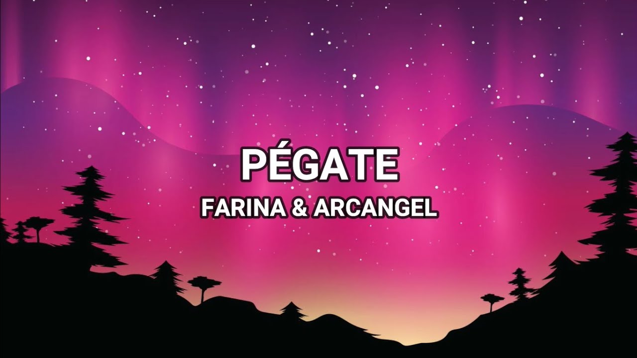 Pégate - Farina & Arcangel (Lyrics/Letra) - YouTube