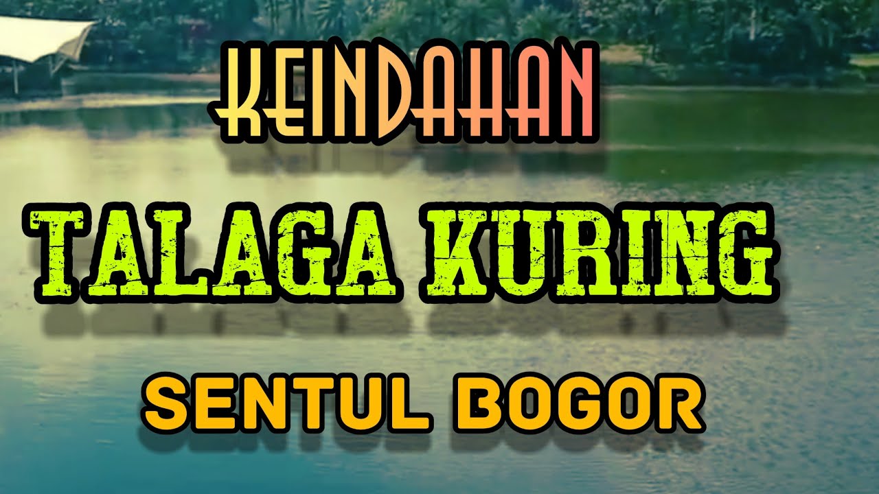 PANORAMA TELAGA KURING || DI KAWASAN SENTUL BOGOR - YouTube