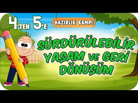 Sürdülebilir Yaşam ve Geri Dönüşüm 📗 4'ten 5'e Hazırlık Kampı #45FEN6 #2026
