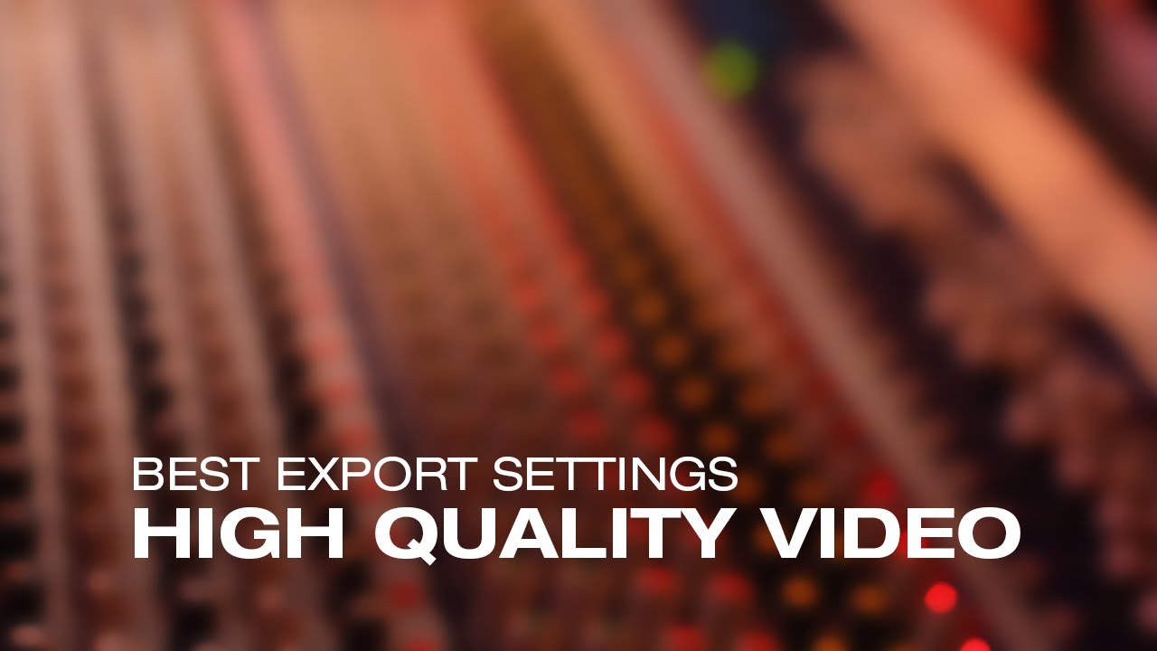 Best render settings for YouTube & archiving video | Tutorial Request ...