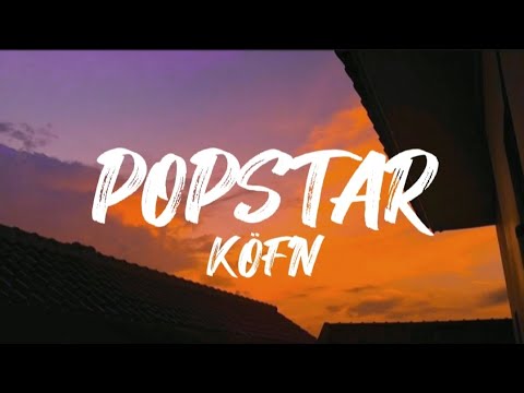 Köfn - Popstar (Lyrics / Lyrics Video)