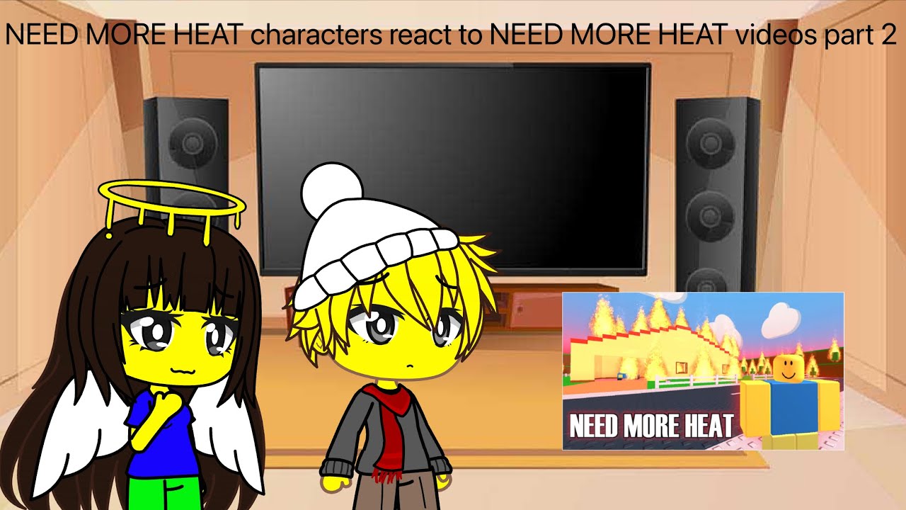 NEED MORE HEAT characters react to NEED MORE HEAT videos part 2 ...