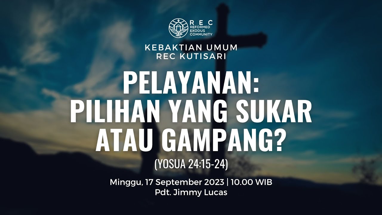 REC Kutisari - Pelayanan: Pilihan Yang Sukar atau Gampang? (Yosua 24:15 ...