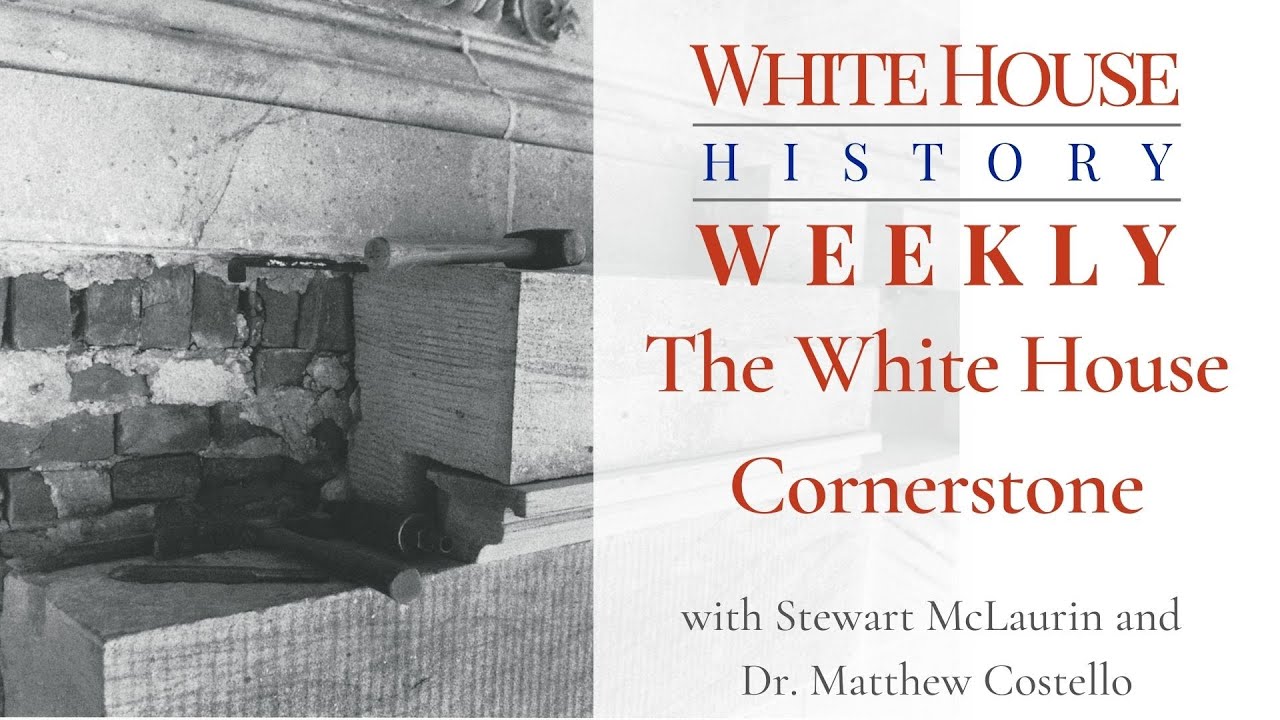 White House History Weekly: The White House Cornerstone - YouTube
