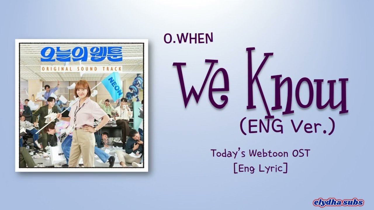 O.WHEN (오왠) – We Know (ENG Ver.) [Today’s Webtoon OST] [Color_Coded_Eng ...