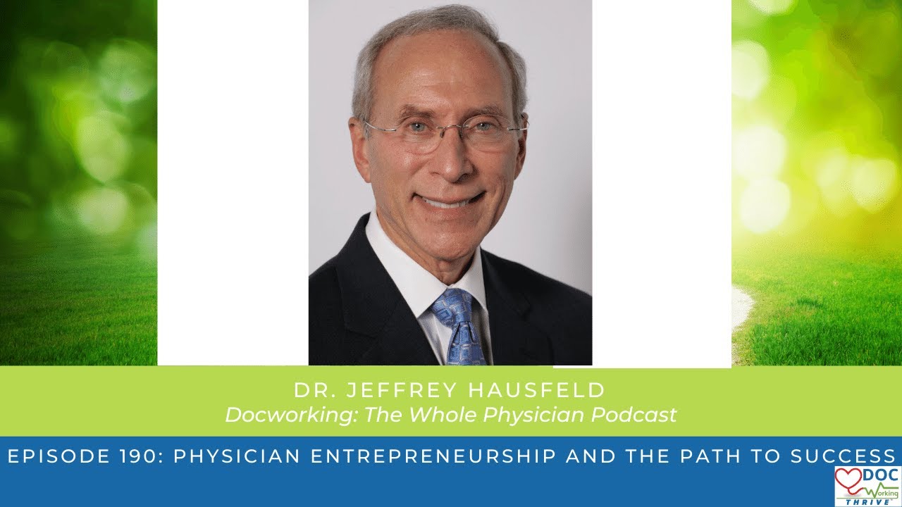 Physician Entrepreneurship and the Path to Success with Dr. Jeffrey ...