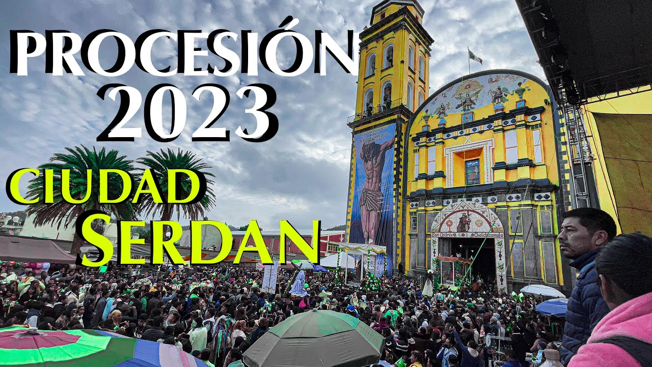 Procesión ciudad serdan puebla 2023 - YouTube