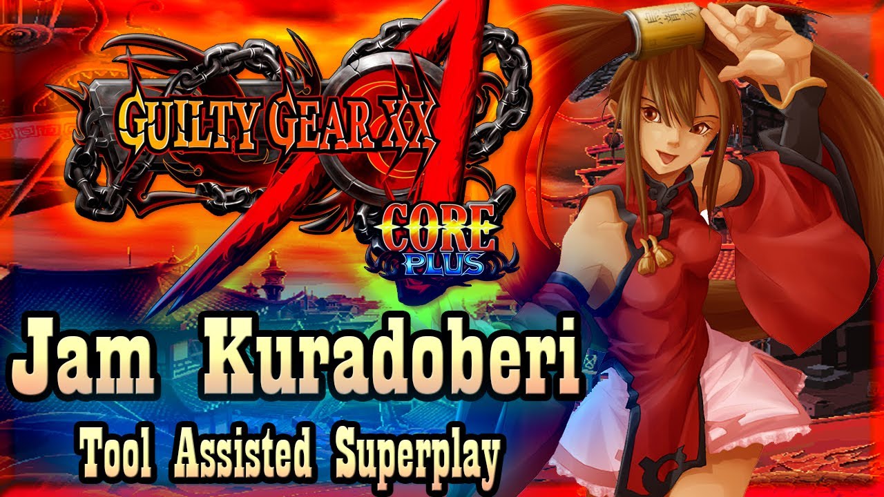 【TAS】GUILTY GEAR XX ACCENT CORE PLUS - JAM KURADOBERI 🍜 - YouTube
