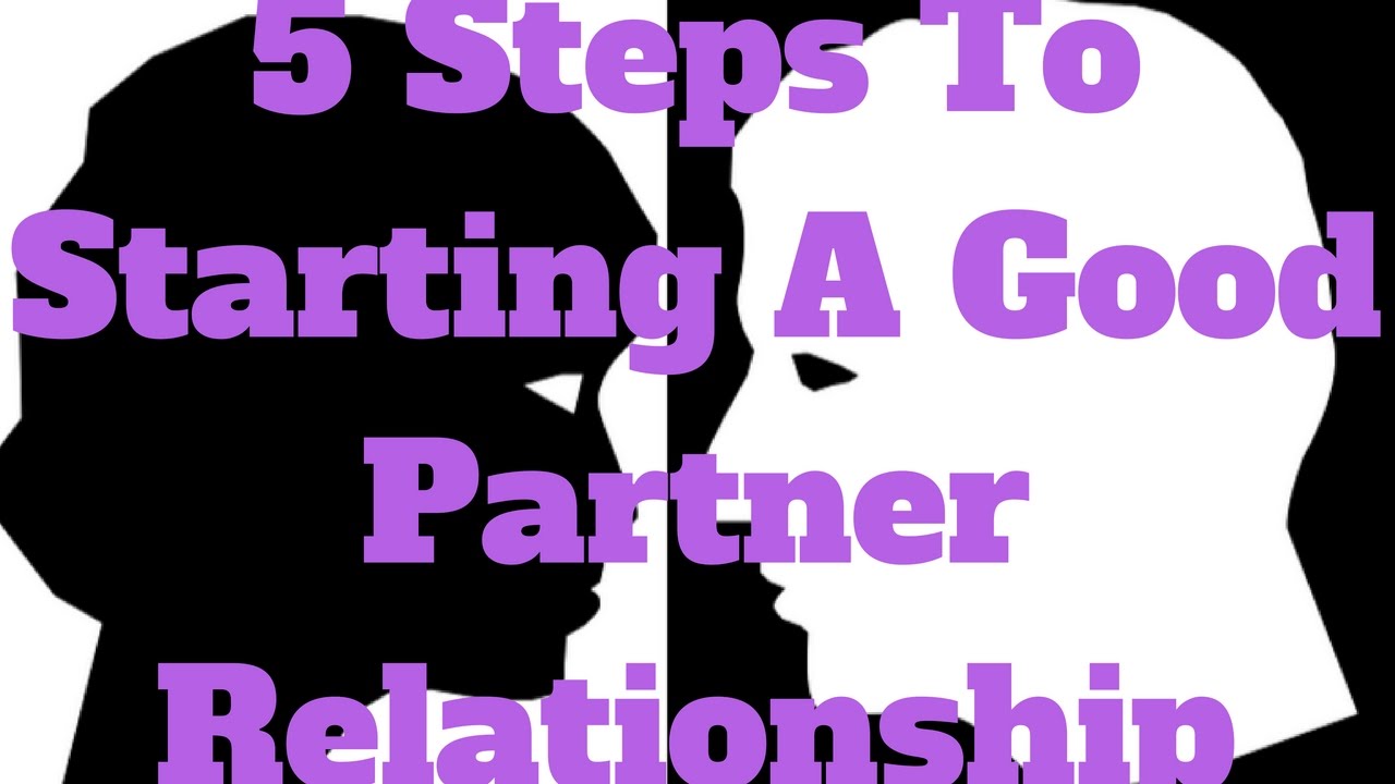 5 Steps To Starting A Good Partner Relationship - YouTube