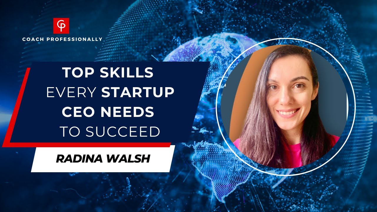 Top Skills Every Startup CEO Needs to Succeed | Radina Walsh - YouTube