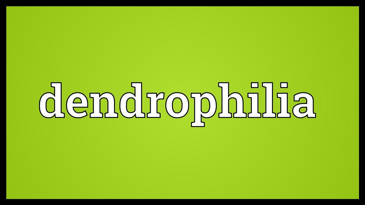 Dendrophilia Meaning - YouTube