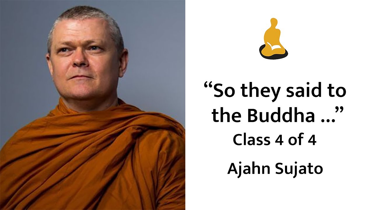Ajahn Sujato: “So they said to the Buddha …” Class 4 of 4 - YouTube