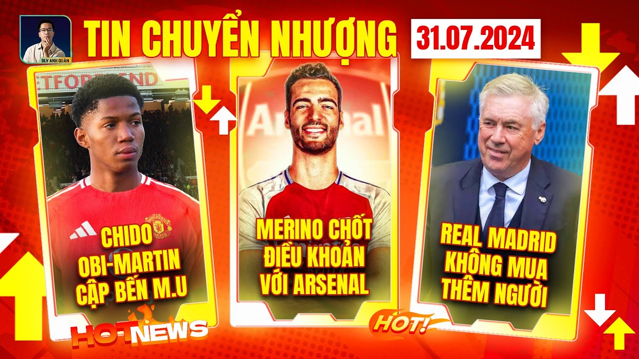 TIN CHUYỂN NHƯỢNG 31/7:CHIDO OBI-MARTIN CẬP BẾN MU, ARSENAL CHỐT ĐIỀU ...