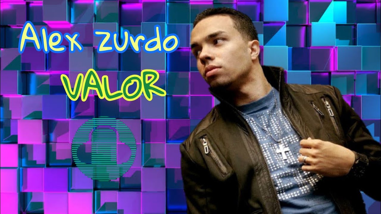 Alex zurdo - VALOR (letra) - YouTube