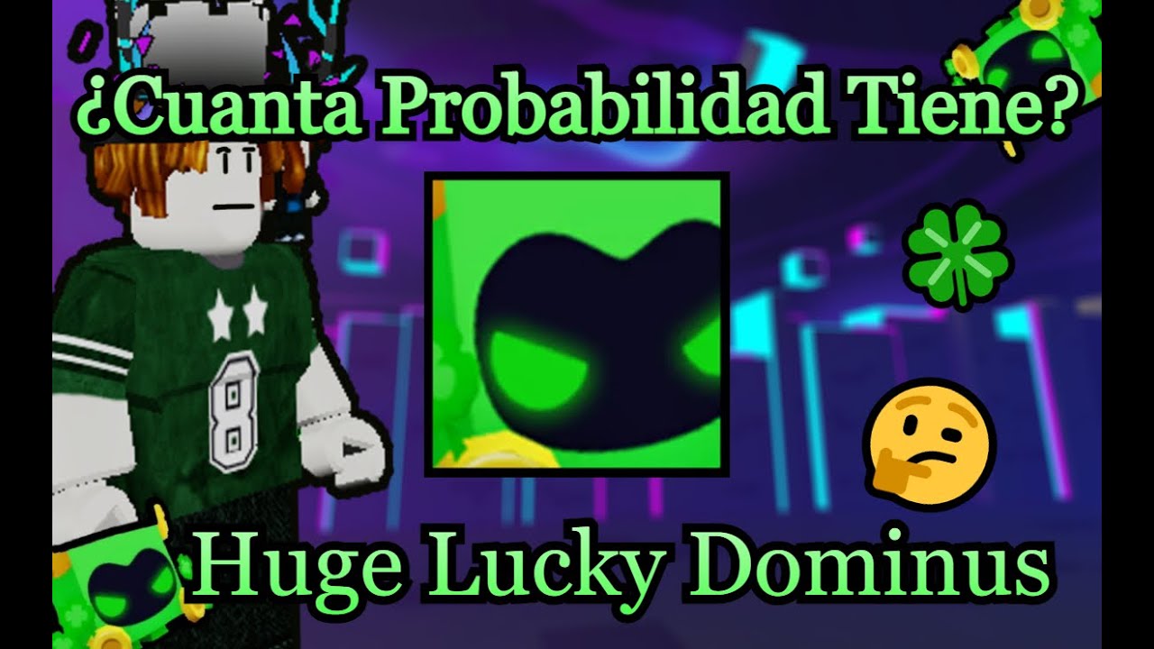 ¿Cuanta Es La Probabilidad De La Huge Dominus Lucky? 🤔| Pet Simulator X ...