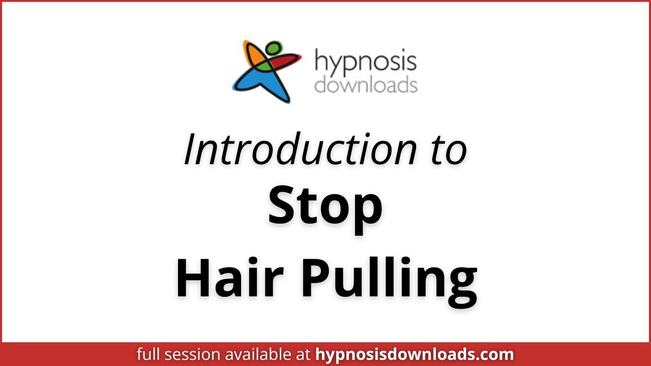 Introduction to Stop Hair Pulling | Hypnosis Downloads - YouTube
