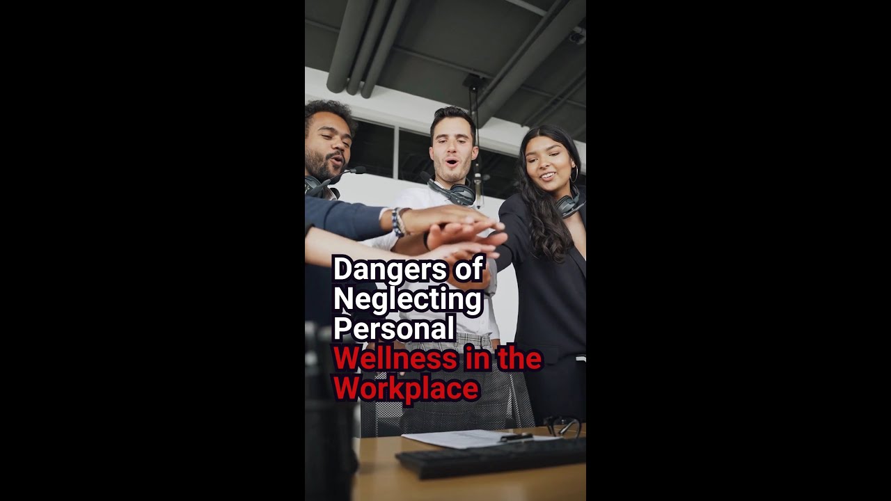 The Hidden Dangers of Neglecting Personal Wellness in the Workplace # ...