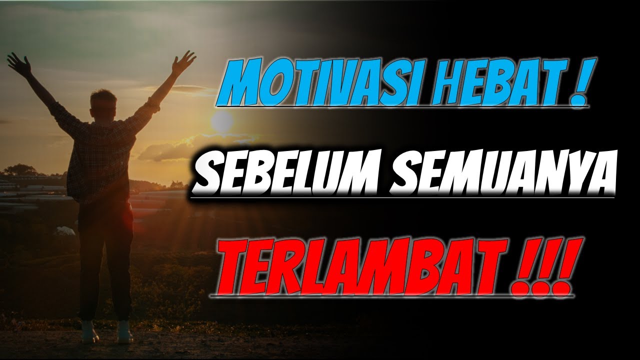 Sebelum Semuanya Terlambat |VIDEO MOTIVASI - YouTube
