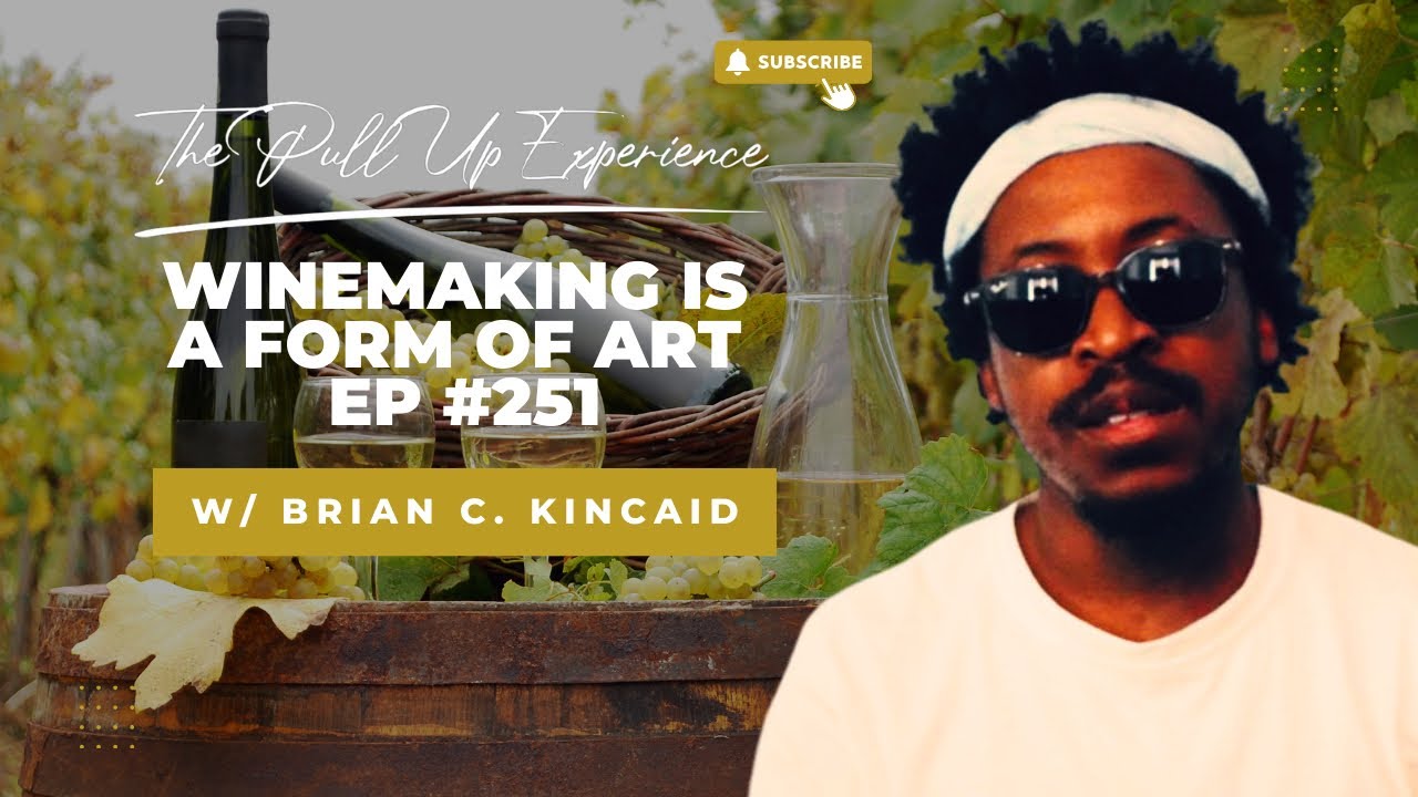 Winemaking Is A Form Of Art EP #251 W/ Brian C. Kincaid - YouTube
