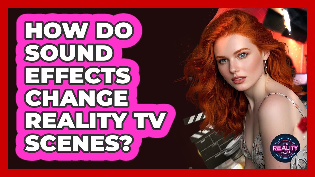 How Do Sound Effects Change Reality TV Scenes? - YouTube