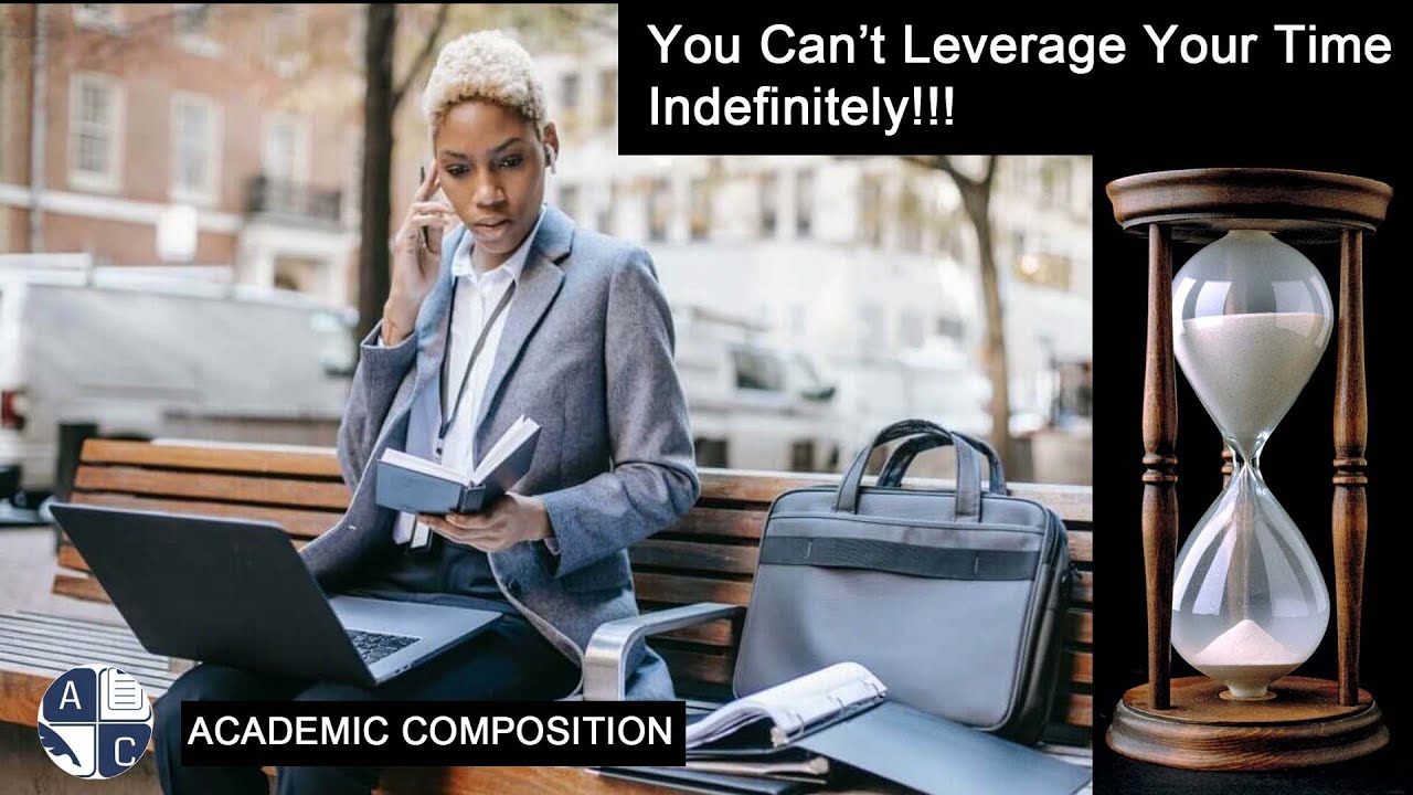 You Can't Leverage Your Time Indefinitely!! - YouTube