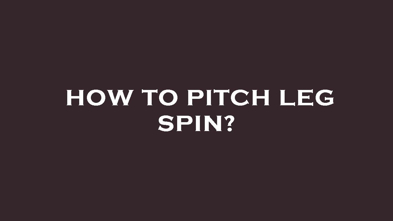 How to pitch leg spin? - YouTube