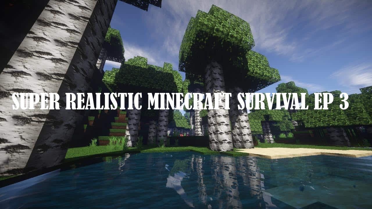 SUPER REALISTIC MINECRAFT SURVIVAL EPISODE 3 - YouTube