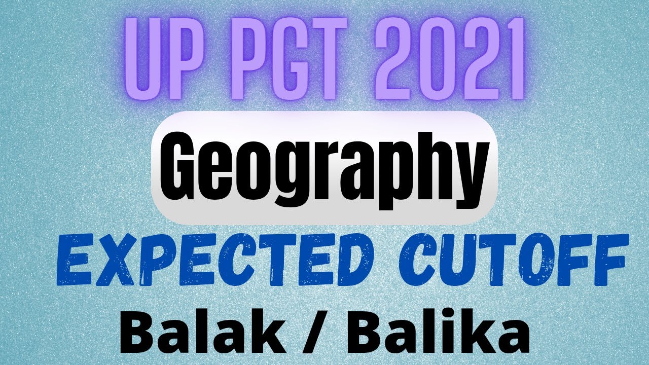 UP PGT Geography cutoff 2021 | uppgt geography expected cutoff - YouTube