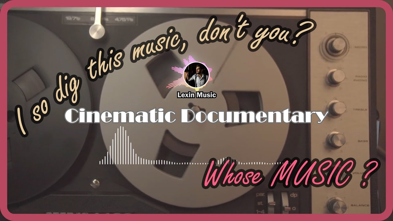 Cinematic Documentary - Lexin Music, Copyleft Music, Free Background ...