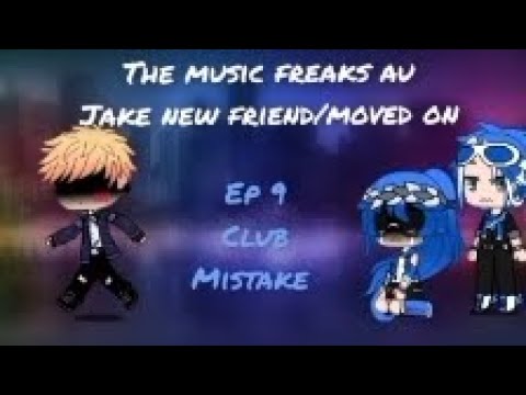 (TMF) ll jake new friends/moved on au || ep 9 club mistake - YouTube