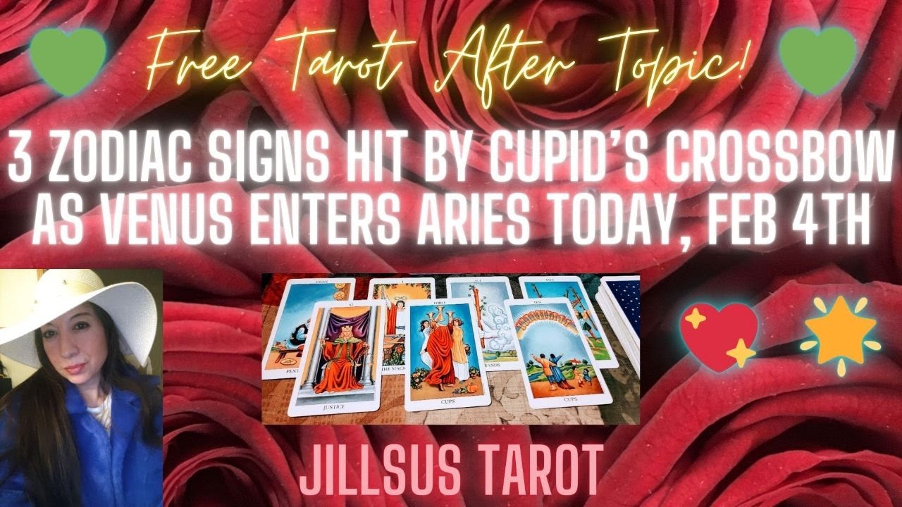 💚FREE TAROT & 3 Zodiac Signs Hit by Cupid’s Crossbow As Venus Enters ...