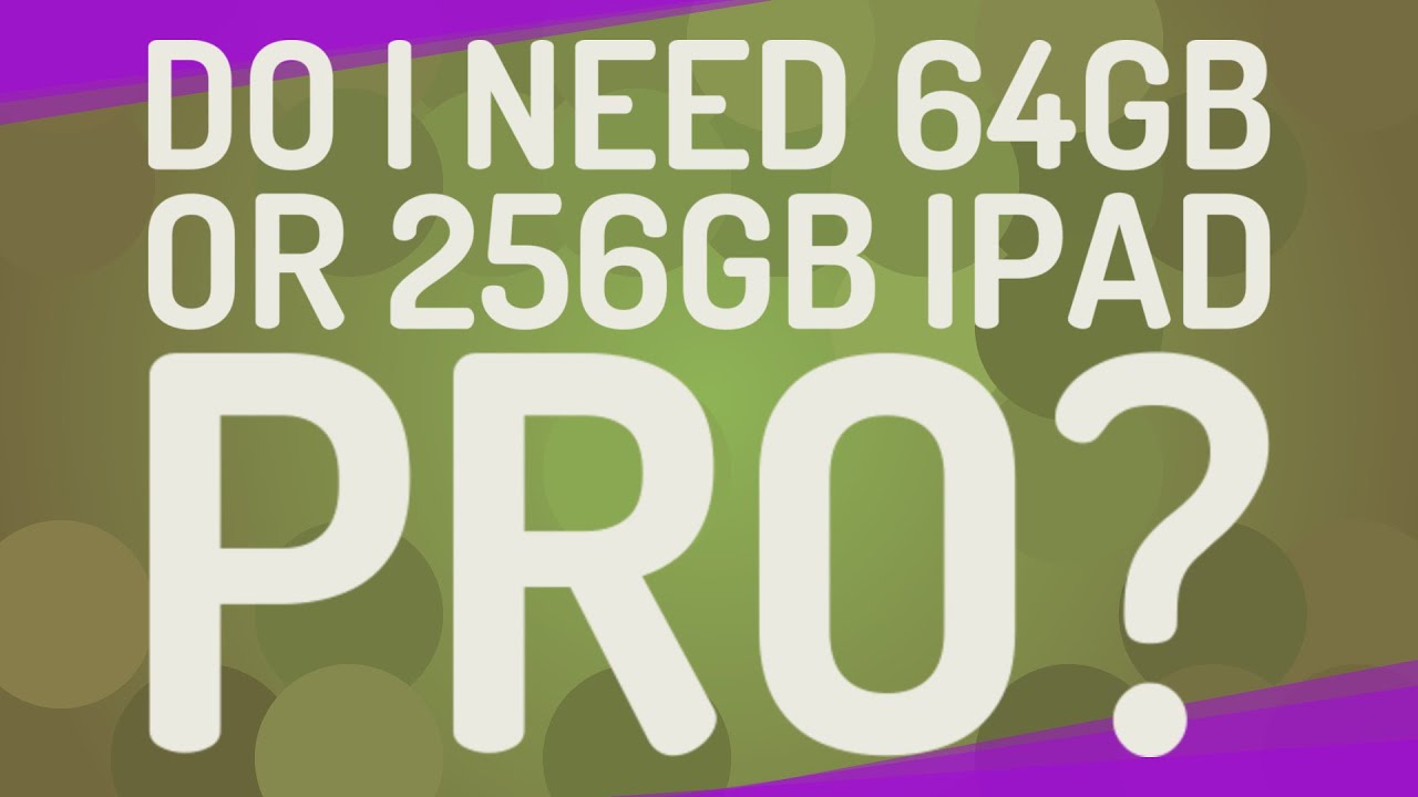 Do I Need 64gb Or 256gb IPad Pro YouTube Do I Need 64gb Or 256gb IPad Pro YouTube
