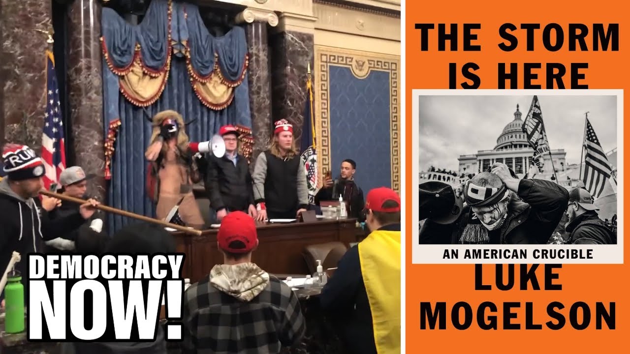 “The Storm Is Here”: War Reporter Luke Mogelson on U.S. Right-Wing ...