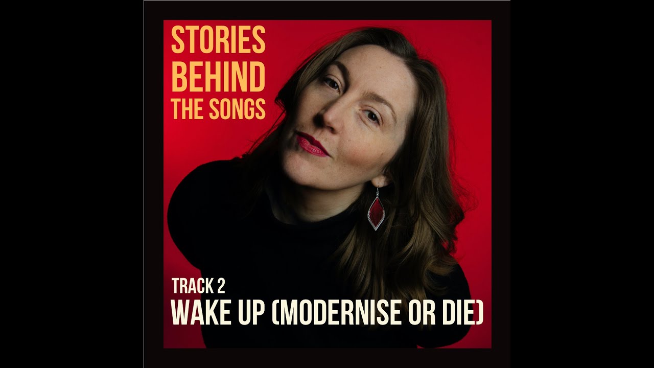 Stories Behind The Songs - Track 2: Wake Up (Modernise Or Die) - Abi ...