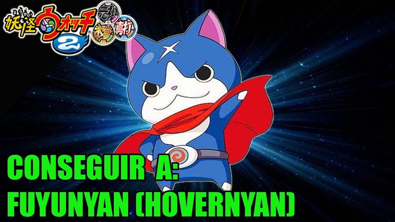 Guía Yo-Kai Watch 2 Shin'uchi - conseguir a Fuyunyan (Hovernyan ...