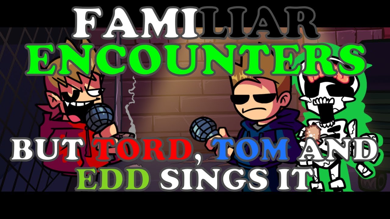Familiar encounters but Tord, Tom and Edd sings it|| Friday Night ...