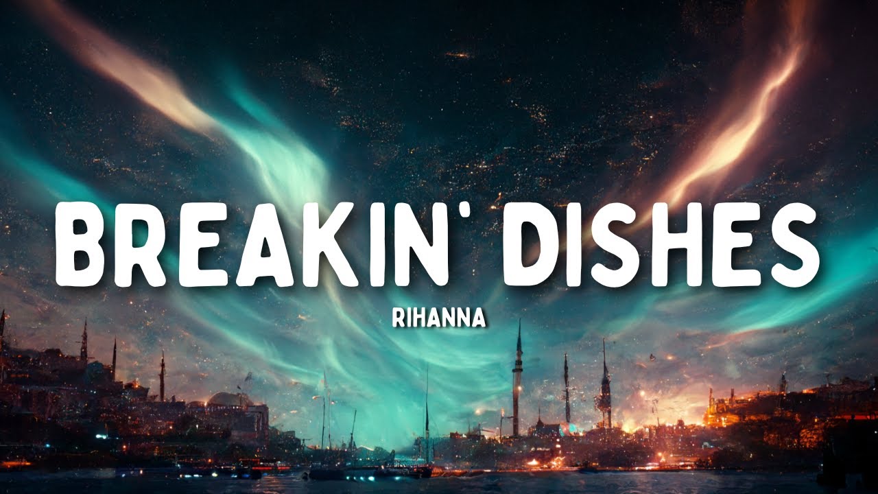Rihanna - Breakin' Dishes tradução (PT/BR) - YouTube