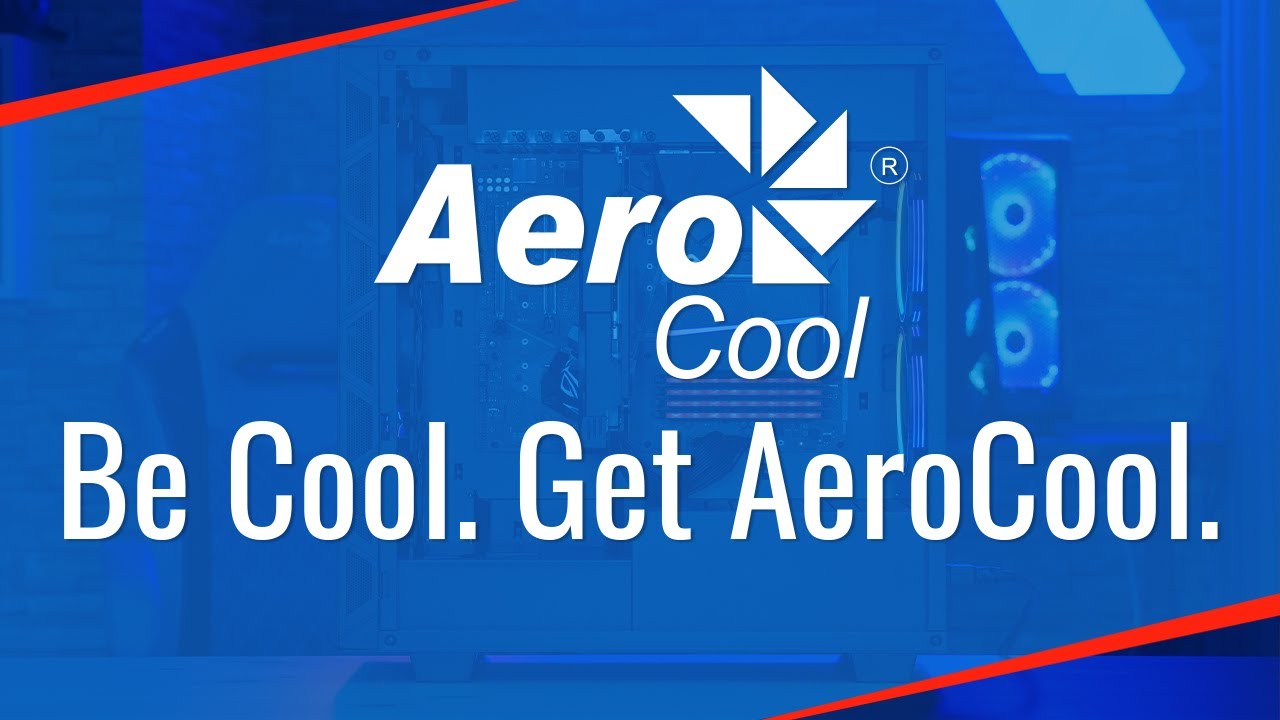 AeroCool - Be Cool. Get AeroCool. - YouTube