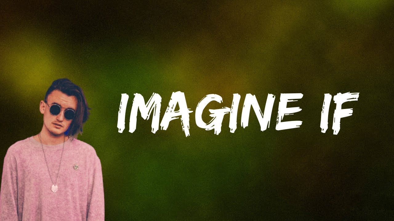 gnash - imagine if (Lyrics) - YouTube