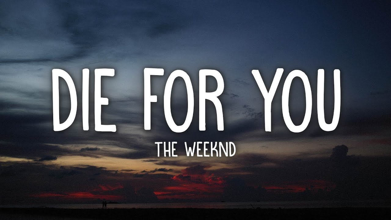 The Weeknd - DIE FOR YOU (Lyrics) - YouTube
