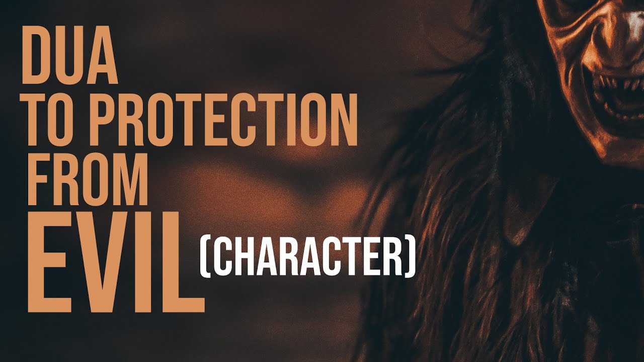 Dua for Protection from Evil Character, Bad Character, Evil Actions ...