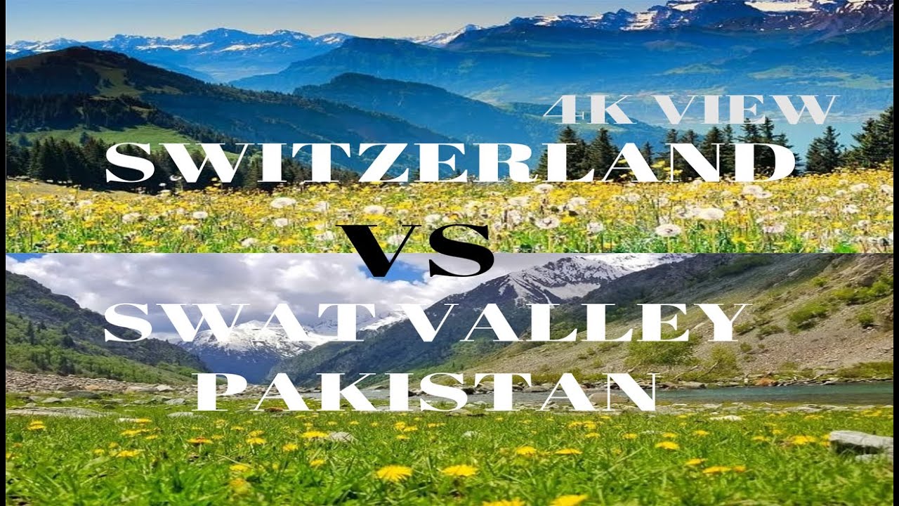 Switzerland vs Swat Valley Pakistan 4k view 2020 - YouTube